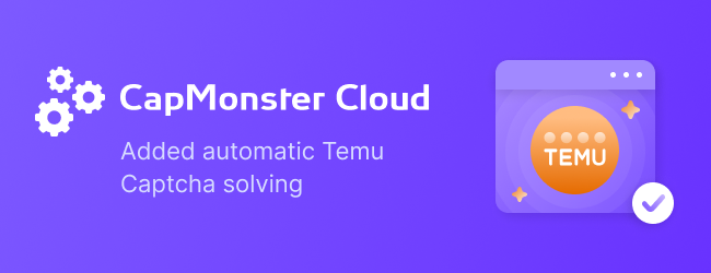 Release - CapMonster Cloud — Added automatic Temu captcha solving | Форум ZennoClub
